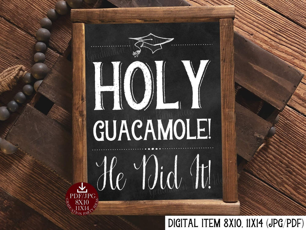 Holy Guacamole He Did It Sign PRINTABLE Chalkboard Graduation